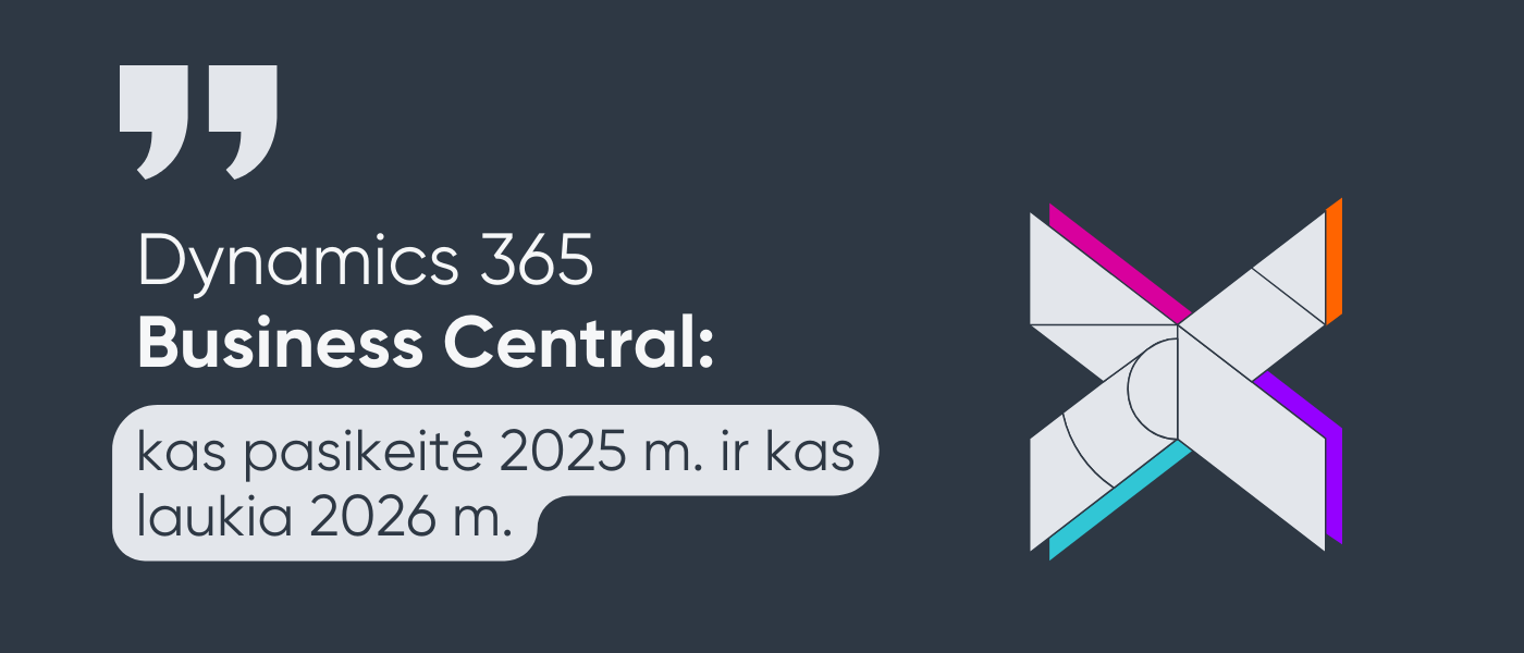 Dynamics 365 Business Central: kas pasikeitė 2025 ir kas laukia 2026 ...